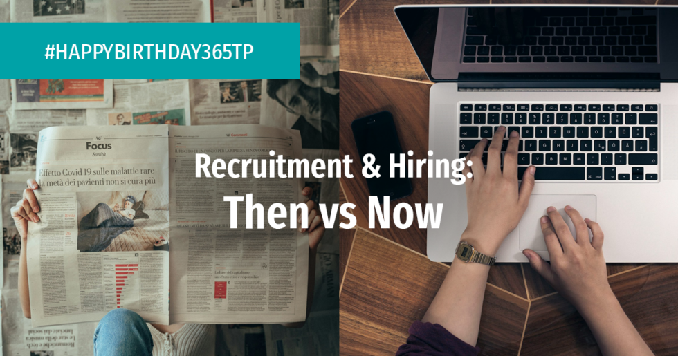 Recruitment and Hiring: Then vs Now - 365 Talent Portal